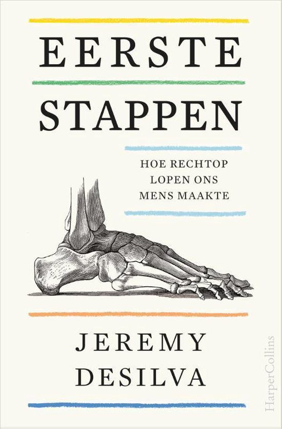 Eerste Stappen | Jeremy DeSilva - Hoe rechtop lopen ons mens maakte ...